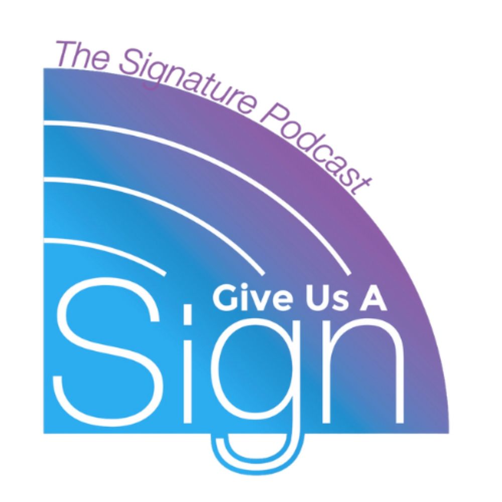Give us a Sign podcast - Signature