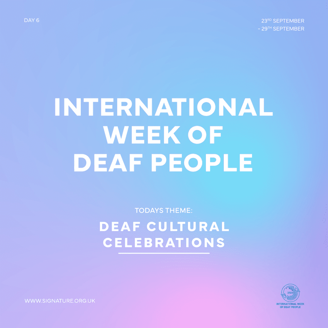 Day 6 of IWDP: Deaf Cultural Celebrations: - Signature