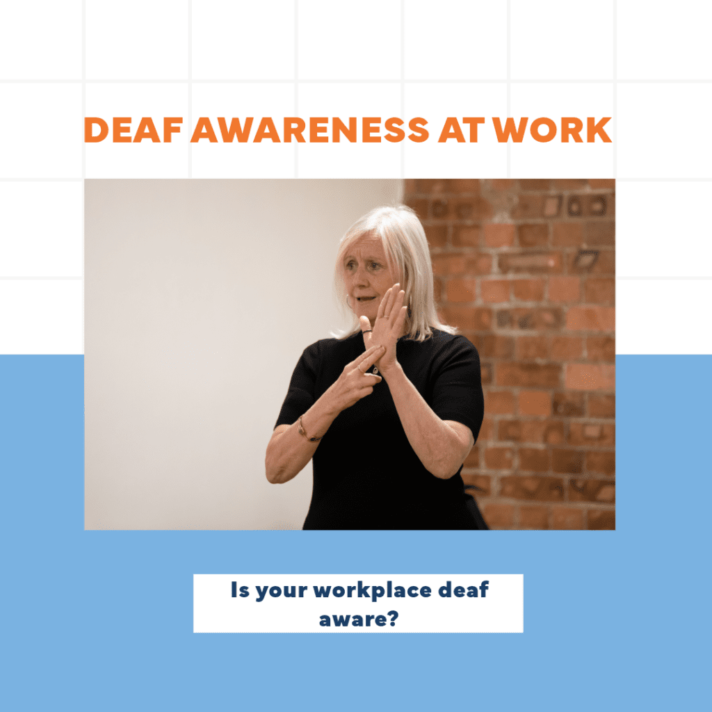 Navigating Accessibility within the Workplace: Being deaf aware ...