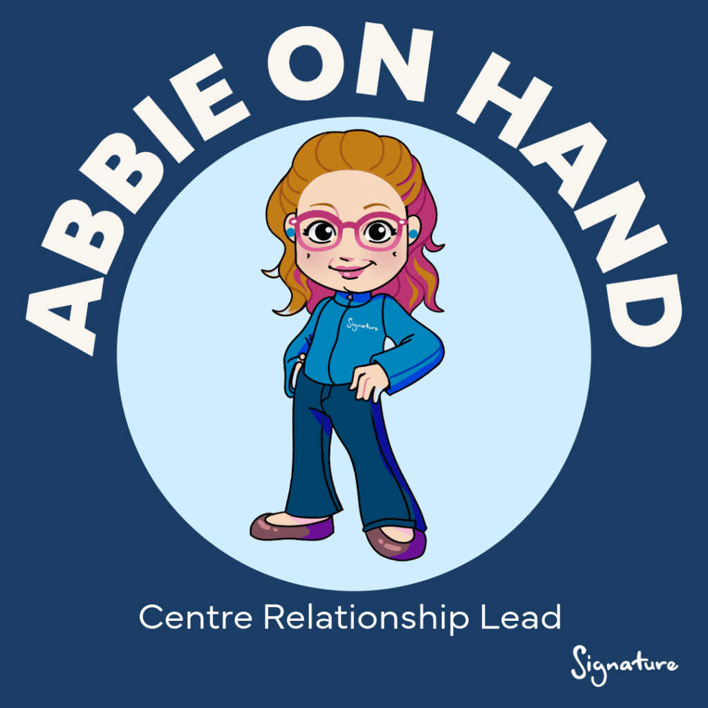 Abbie on Hand for all things centre related: - Signature