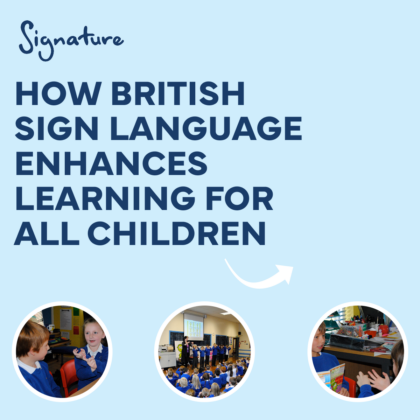 How BSL enhances learning for all children - Signature